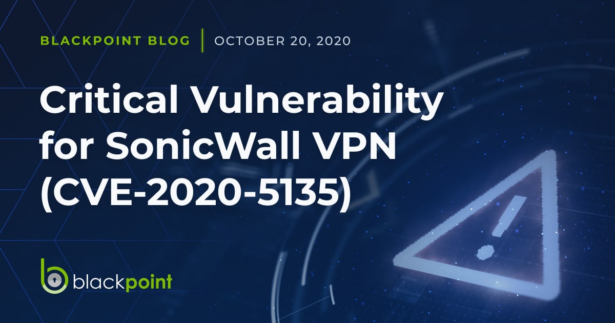 Critical Vulnerability for SonicWall VPN (CVE-2020-5135) - Blackpoint Cyber Critical Vulnerability for SonicWall VPN (CVE-2020-5135) - Blackpoint Cyber